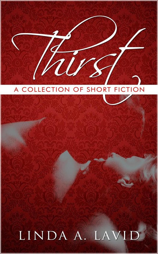 Thirst: A Collection of Short Fiction (ebook), Linda A. Lavid ...