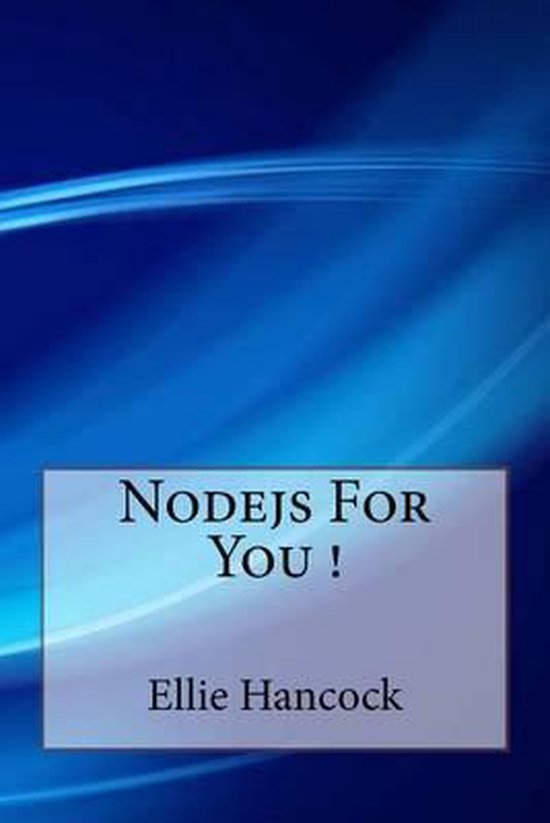 Nodejs for You ! | 9781540430335 | Dr Ellie Hancock | Boeken | bol.com