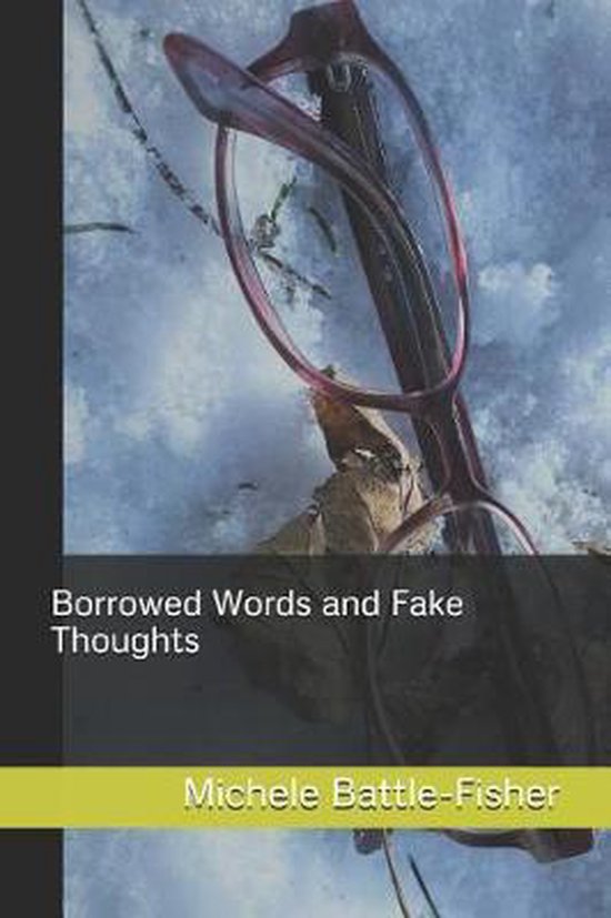 Borrowed Words and Fake Thoughts, Michele Deanna Battle-Fisher ...