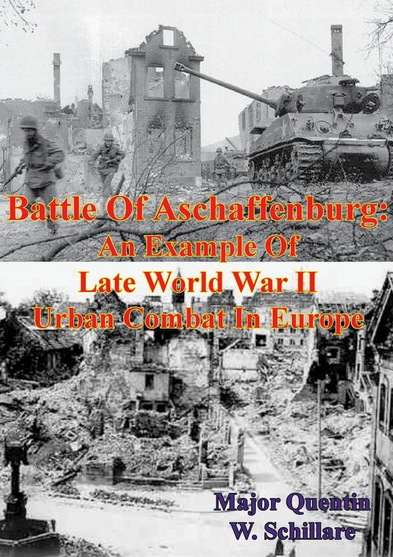Battle Of Aschaffenburg: An Example Of Late World War II Urban Combat ...
