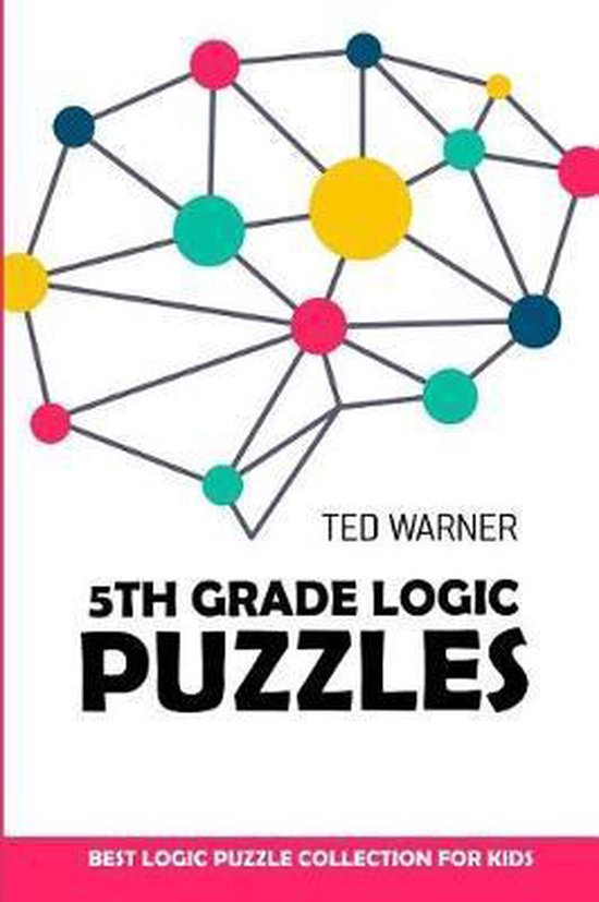 Logic Puzzles for Kids- 5th Grade Logic Puzzles, Ted Warner ...