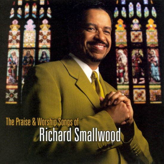Praise & Worship Songs of Richard Smallwood With Vision, Richard ...