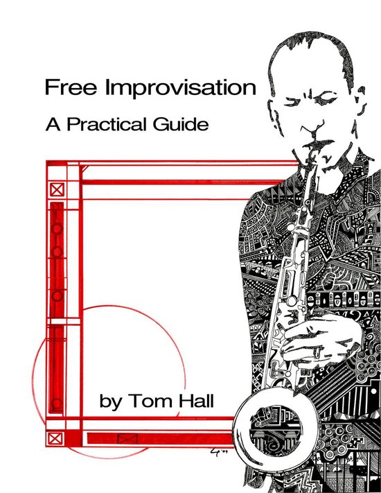 Free Improvisation: A Practical Guide (ebook), Tom Hall | 9781483518381 | Boeken | bol.com