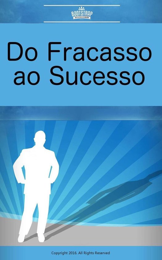 Do Fracasso ao Sucesso (ebook), Bootstrap Businessmen | 9781547583492 | Boeken | bol.com