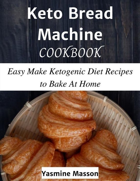 Keto Bread Machine Cookbook (ebook), Yasmine Masson | 9791220860376 ...