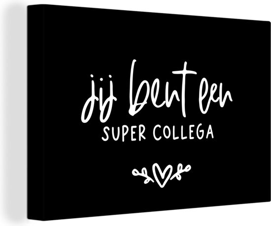 Canvas Schilderij Collega - Spreuken - Jij bent een super collega ...