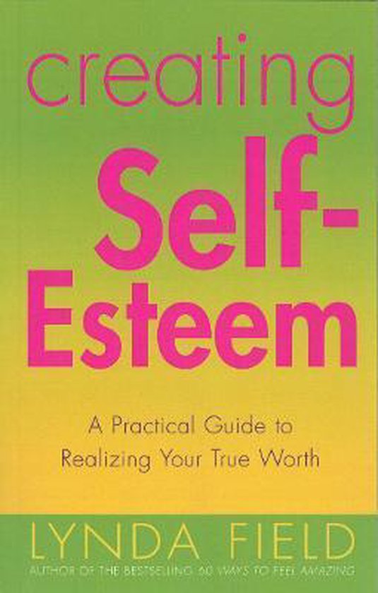 Creating Self-Esteem, Lynda Field | 9780091857349 | Boeken | bol