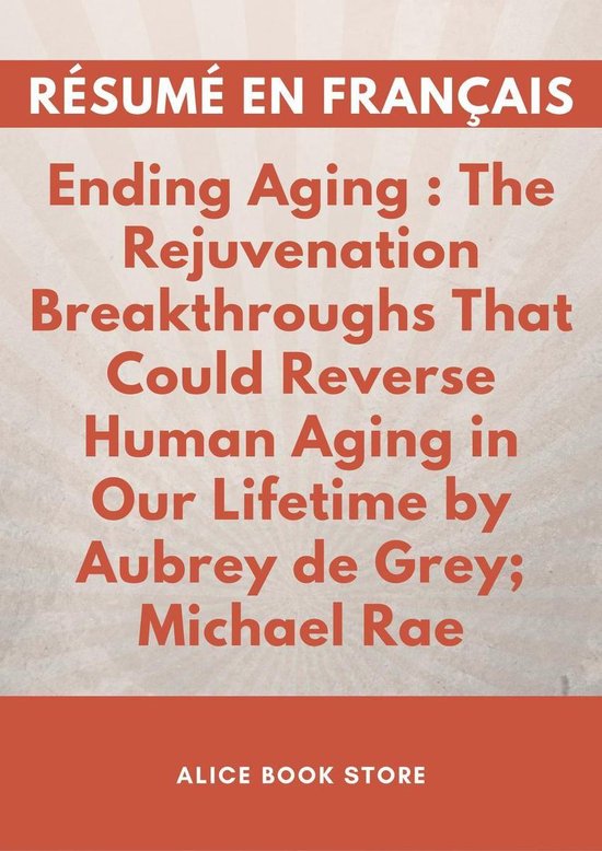 Ending Aging : The Rejuvenation Breakthroughs That Could Reverse Human ...