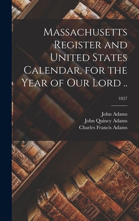 Massachusetts Register and United States Calendar, for the Year of Our ...