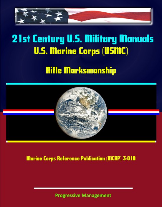 21st Century U.S. Military Manuals: U.S. Marine Corps (USMC) Rifle ...
