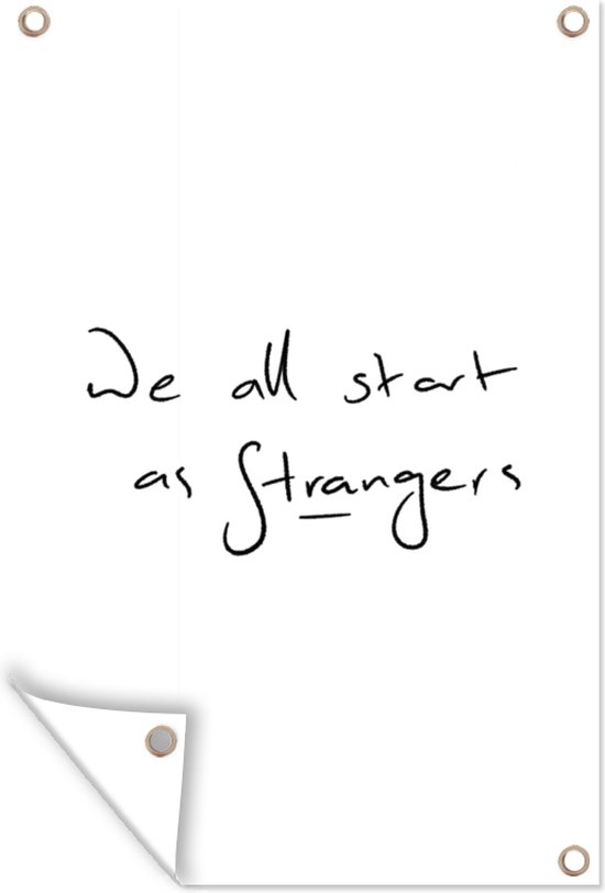 Tuinposter - Tuindoek - Tuinposters buiten - Quotes - We all start as ...
