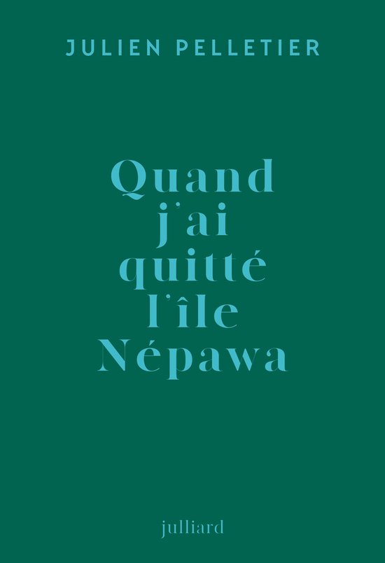 Quand j'ai quitté l'île Népawa (ebook), Julien Pelletier | 9782260056034 | Boeken | bol