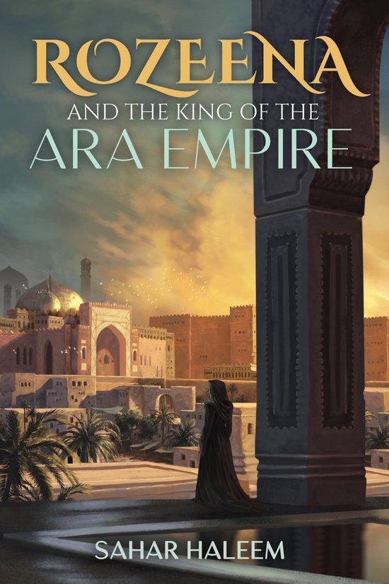 Rozeena and the King of the Ara Empire (ebook), Sahar Haleem ...
