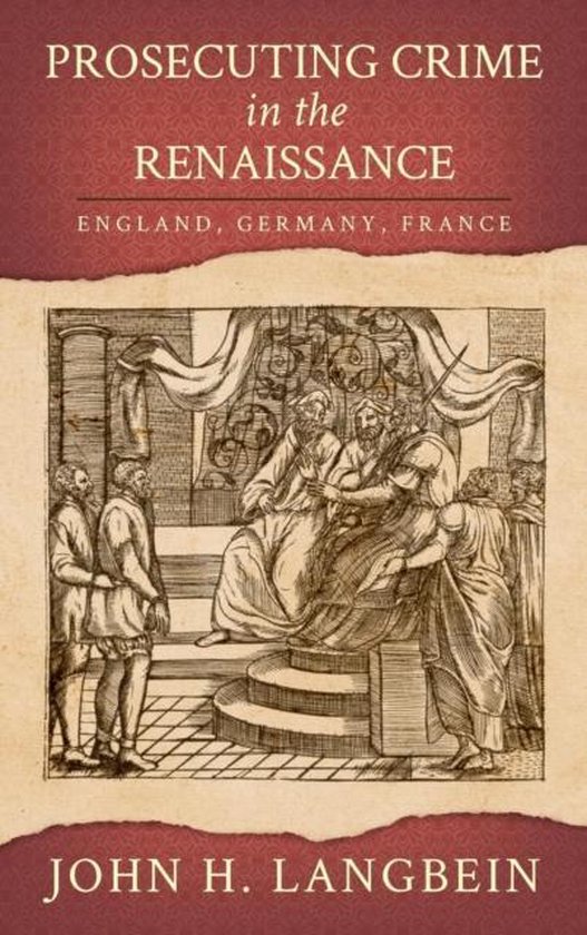 Prosecuting Crime in the Renaissance: England, Germany, France, John H ...