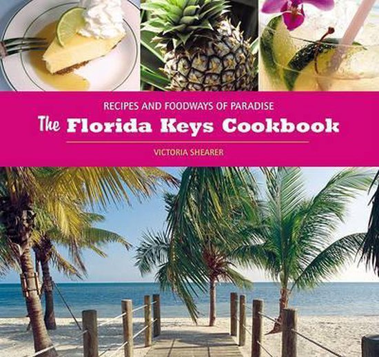 The Florida Keys Cookbook, Victoria Shearer | 9780762735464 | Boeken ...