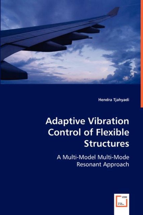 Adaptive Vibration Control of Flexible Structures | 9783639053234 | Hendra Tjahyadi |... | bol.com