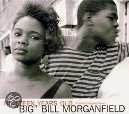 Nineteen Years Old, Big Bill Morganfield | CD (album) | Muziek | bol.com