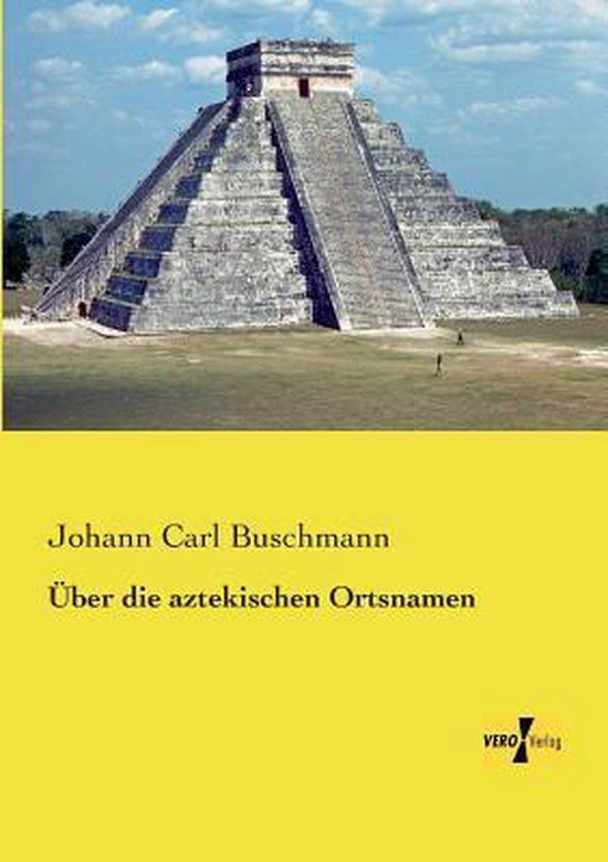 Über die aztekischen Ortsnamen | 9783957384904 | Johann Carl Buschmann ...