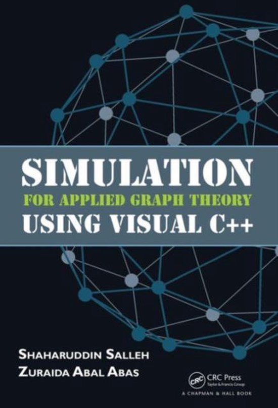 Simulation for Applied Graph Theory Using Visual C++ | 9781498721011 | Zuraida Abal... | bol