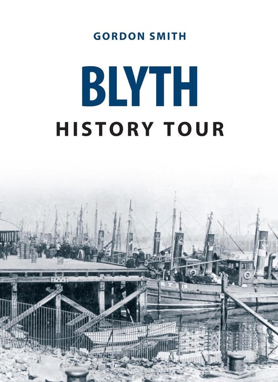 History Tour - Blyth History Tour (ebook), Gordon Smith | 9781445664286 ...