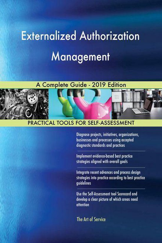 Externalized Authorization Management A Complete Guide - 2019 Edition ...