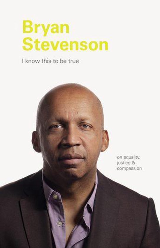 I Know This to be True - I Know This to be True: Bryan Stevenson (ebook), Geoff... | bol