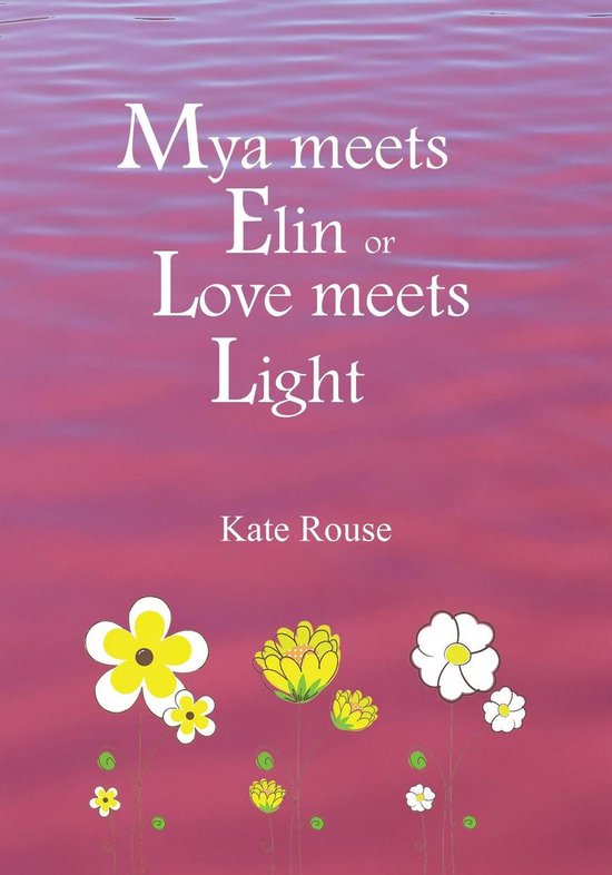 Mya Meets Elin or Love Meets Light (ebook), Kate Rouse | 9780648716532 ...