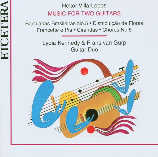 Lydia Kennedy & Frans van Gurp - Villa-Lobos: Music For Two Guitars (CD ...