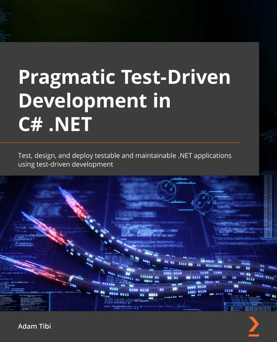 Pragmatic Test-Driven Development in C# and .NET (ebook), Adam Tibi ...