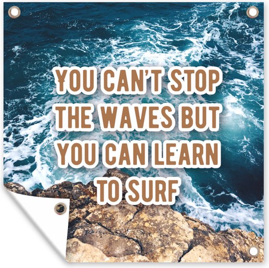 Tuinposters Spreuken - Quotes - Motivatie - Zee - You can't stop the ...