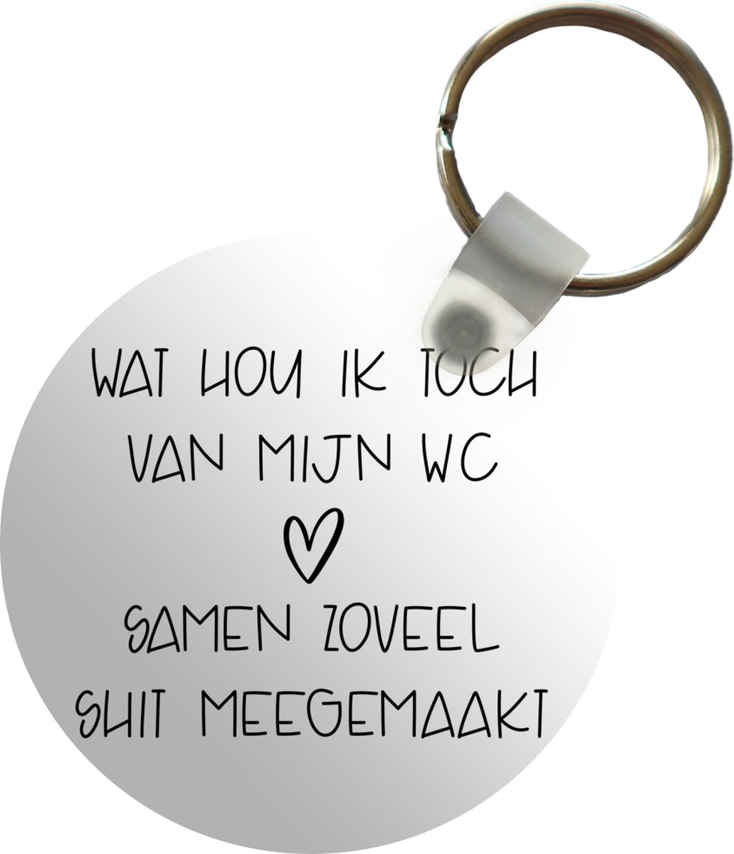 Sleutelhanger Spreuken Quotes Wat Hou Ik Toch Van Mijn Wc Samen