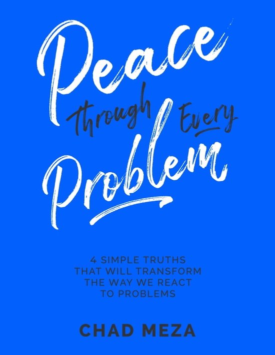 Peace Through Every Problem (ebook), Chad Meza | 9781387892013 | Boeken ...
