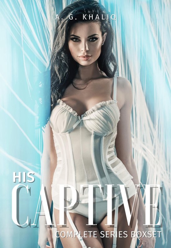 His Captive - His Captive Complete Series Boxset: A Dark Mafia Romance (ebook), A. G.... | bol