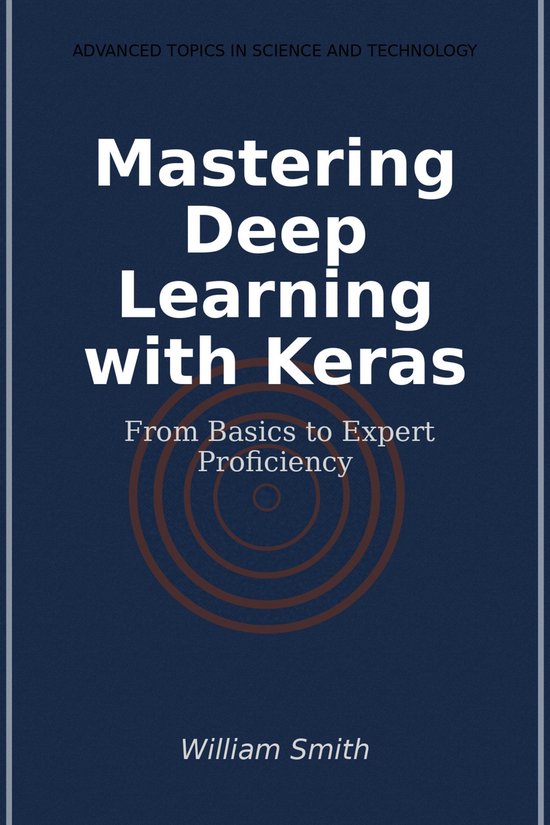 Mastering Deep Learning with Keras (ebook), William Smith ... Mastering Deep Learning with Keras (ebook), William Smith ...