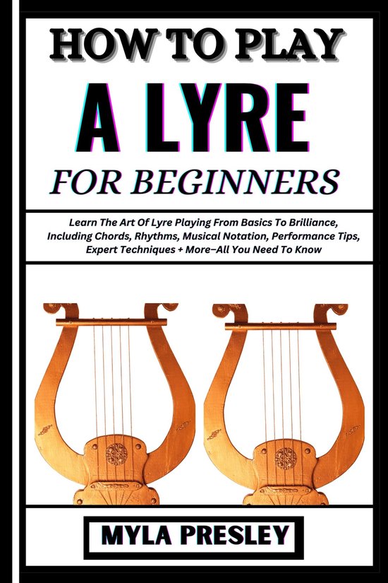 HOW TO PLAY A LYRE FOR BEGINNERS (ebook), Myla Presley | 1230008411297 | Boeken | bol