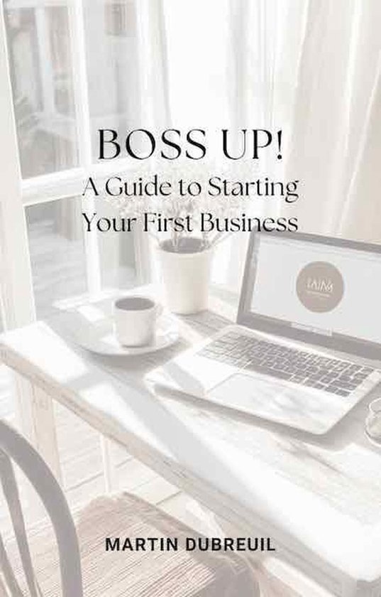 Boss Up! A Guide to Starting Your First Business (ebook), Martin ...