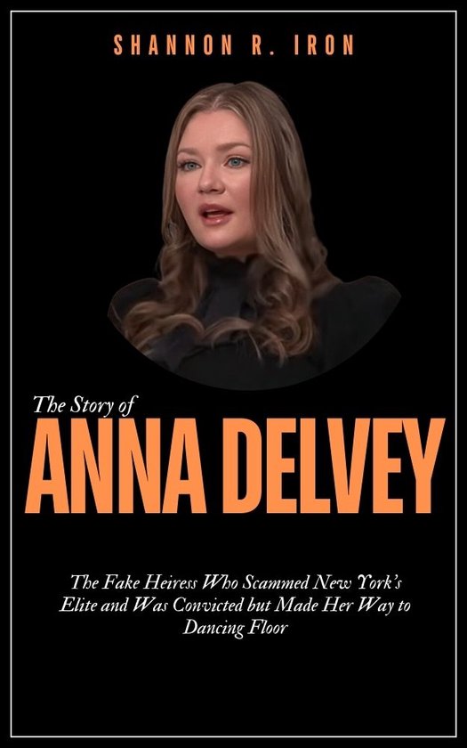 Biography of Famous People - The Story of Anna Delvey (ebook), Shannon ...