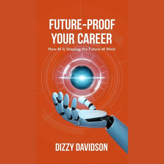Future-Proof Your Career: How AI is Shaping the Future of Work, Dizzy ...