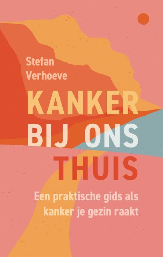 Kanker bij ons thuis, Stefan Verhoeve | 9789083415901 | Boeken | bol