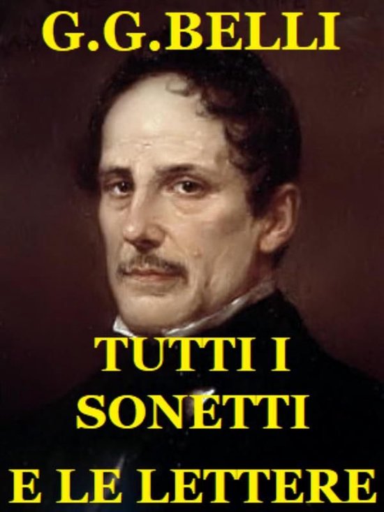 Tutti i sonetti e le lettere (ebook), Giuseppe Gioachino Belli ...