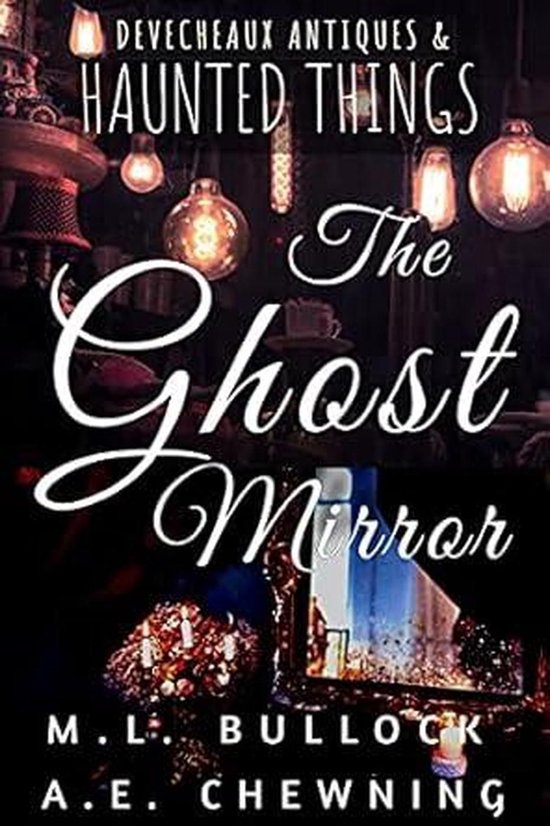 Devecheaux Antiques and Haunted Things 3 - The Ghost Mirror (ebook), M ...