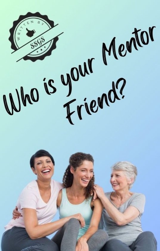 WHO IS YOUR MENTOR FRIEND? (ebook), SSGS 999 | 1230008271099 | Boeken | bol