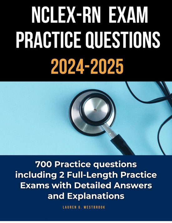 NCLEX-RN Exam Practice Questions 2024-2025:700 Practice Questions Including 2... | bol