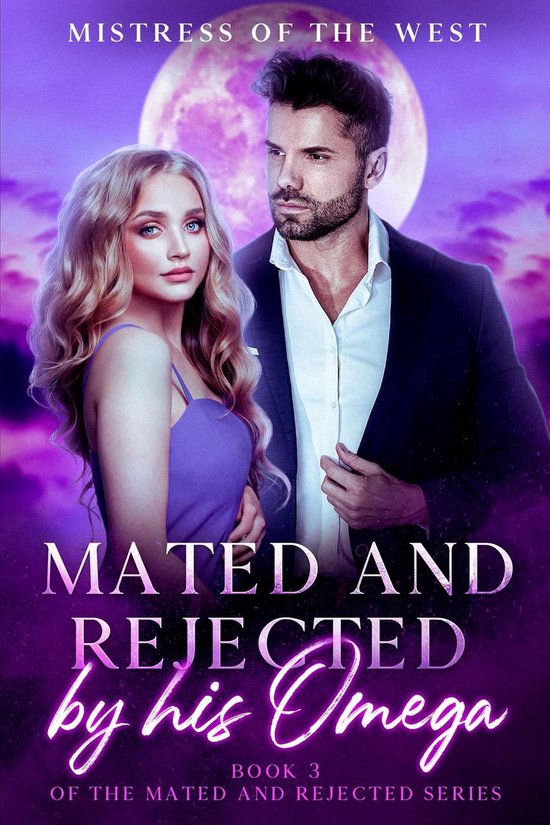 Mated and Rejected Series 3 - Mated and Rejected by his Omega (ebook), Mistress Of the... | bol