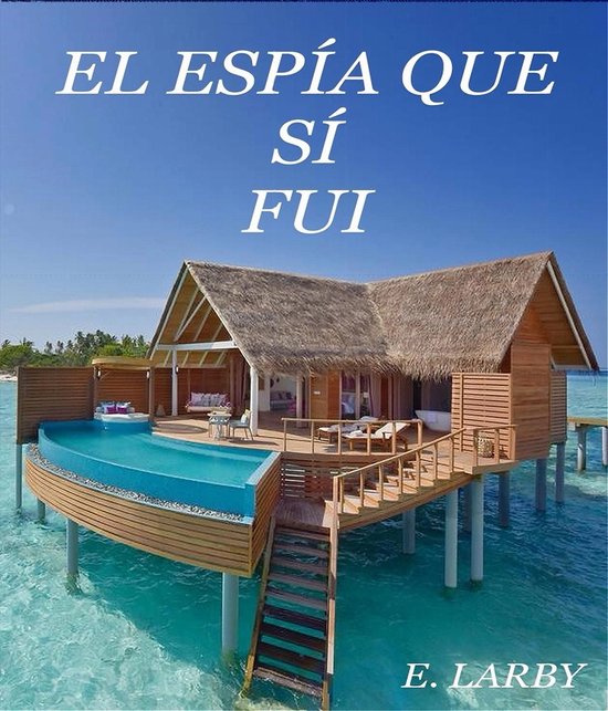 EL ESPÍA QUE SÍ FUI (ebook), E. LArby | 9789403756776 | Boeken | bol