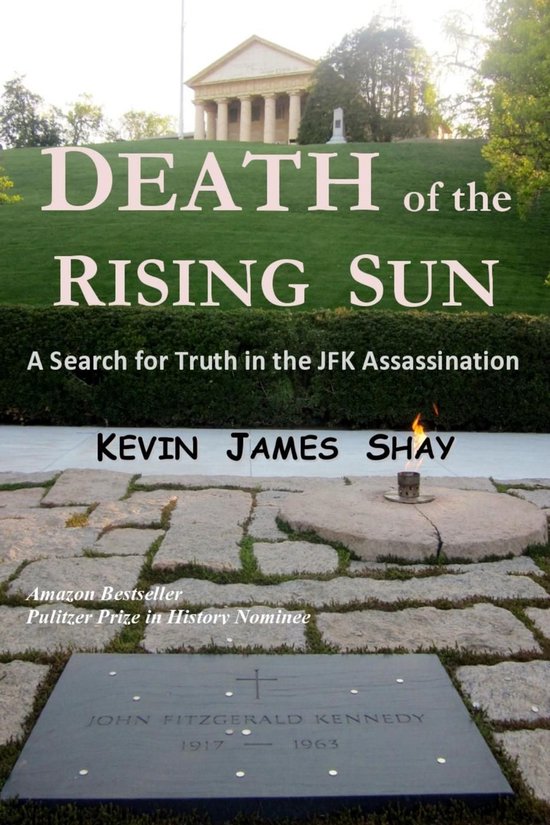Death of the Rising Sun: A Search for Truth in the JFK Assassination (ebook), Kevin... | bol