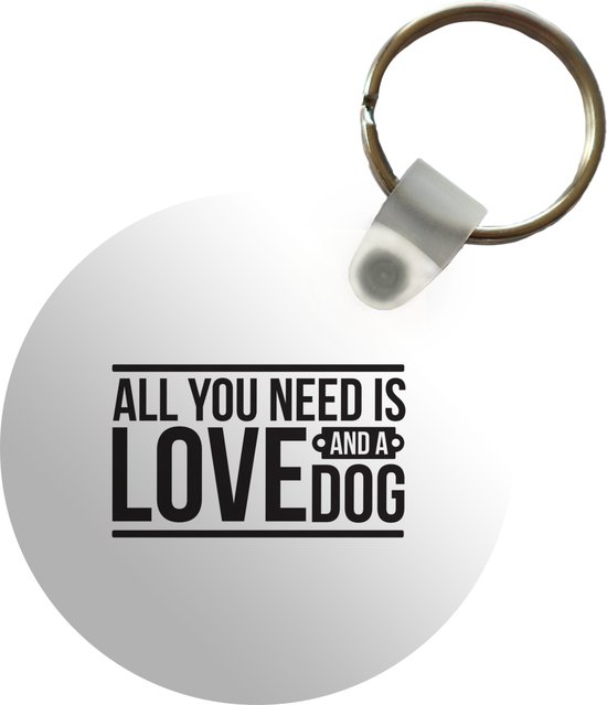 Sleutelhanger - All you need is love and a dog - Quotes - Spreuken ...
