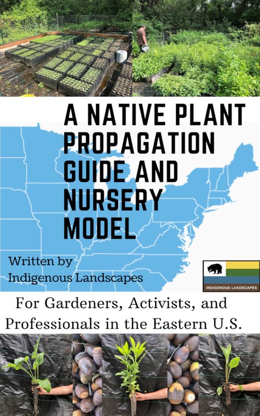 A Native Plant Propagation Guide And Nursery Model (ebook), Indigenous ...