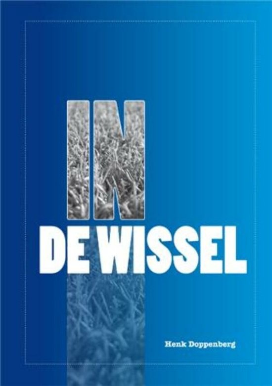 In de wissel, Henk Doppenberg | 9789491247132 | Boeken | bol.com