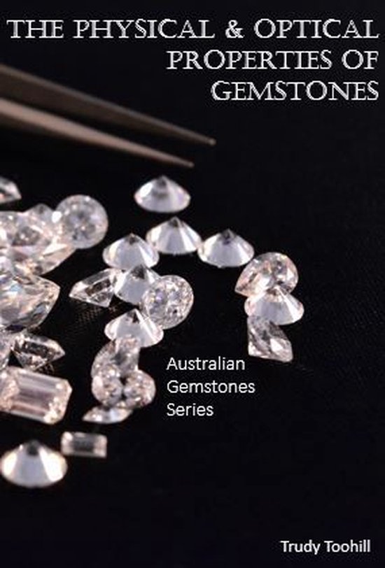 Australian Gemstone Series 3 - The Physical & Optical Properties of ...